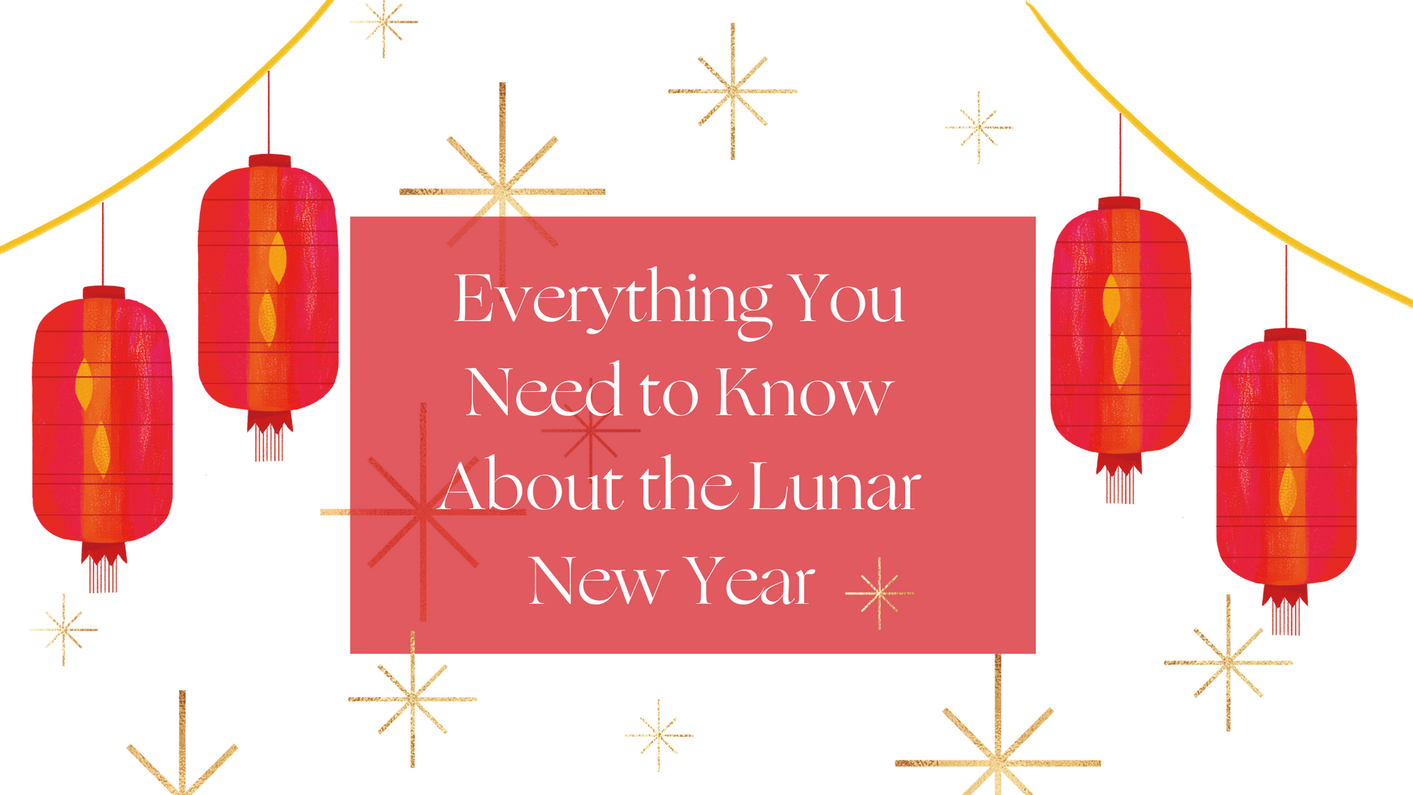 Everything You Need to Know About Lunar New Year